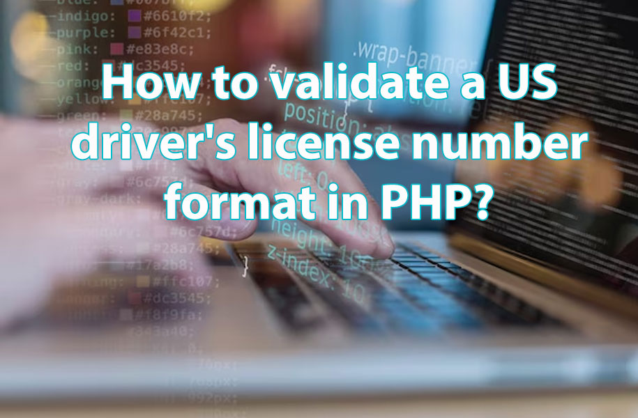 How to validate a US driver's license number format in PHP? - AthenaLinks