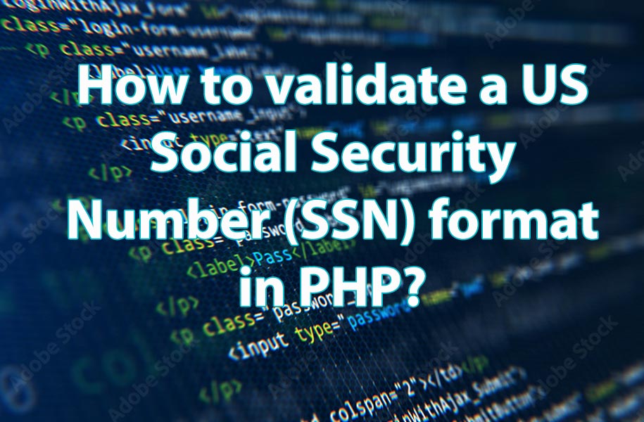 How To Validate A Us Social Security Number Ssn Format In Php 6584