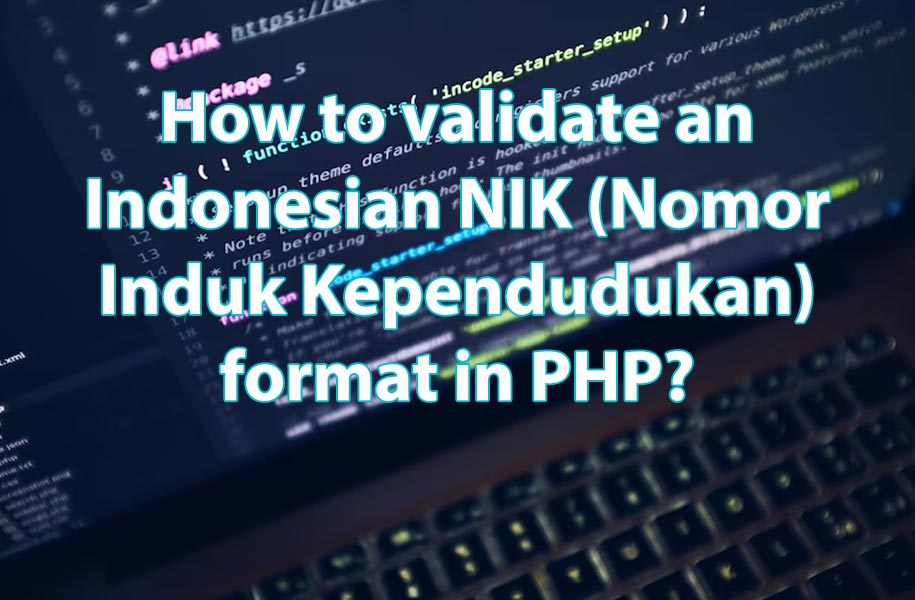 How to validate an Indonesian NIK (Nomor Induk Kependudukan) format in PHP? - AthenaLinks