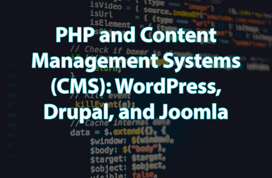 PHP and Content Management Systems (CMS): WordPress, Drupal, and Joomla - AthenaLinks
